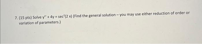 Solved 7. (15 pts) Solve y′′+4y=sec2(2x) (Find the general | Chegg.com