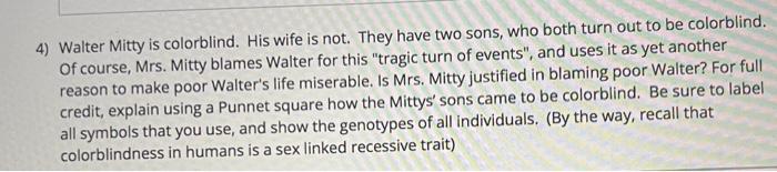 Solved 4) Walter Mitty is colorblind. His wife is not. They | Chegg.com