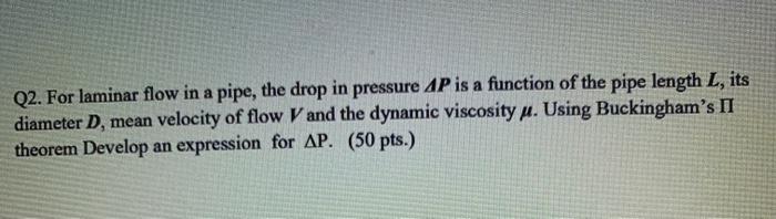 Solved Q2. For laminar flow in a pipe, the drop in pressure | Chegg.com