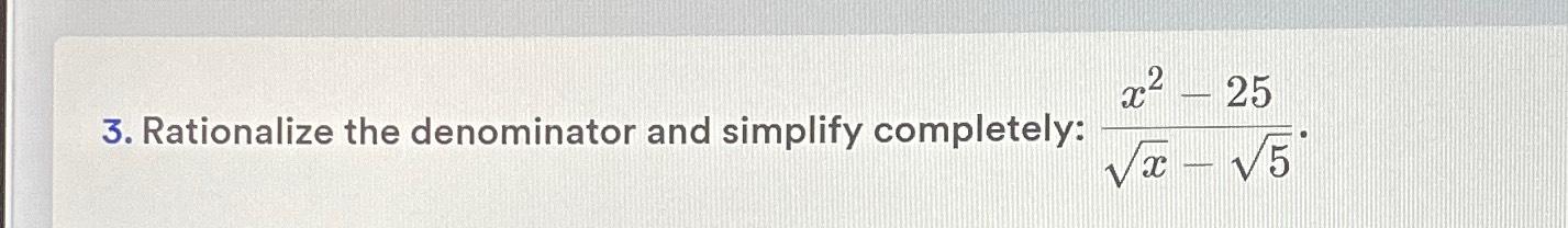 Solved Rationalize the denominator and simplify completely: | Chegg.com