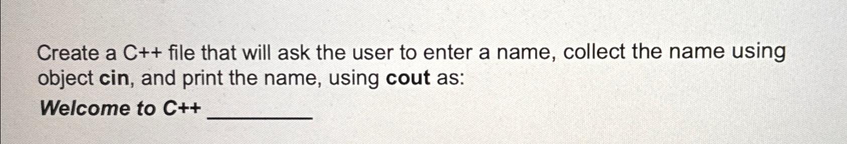 Create a C++ ﻿file that will ask the user to enter a | Chegg.com