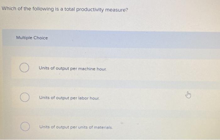 Solved Which of the following is a total productivity | Chegg.com