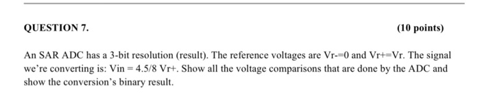Solved QUESTION 7. (10 points) An SAR ADC has a 3-bit | Chegg.com