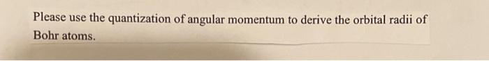 Solved Please Use The Quantization Of Angular Momentum To
