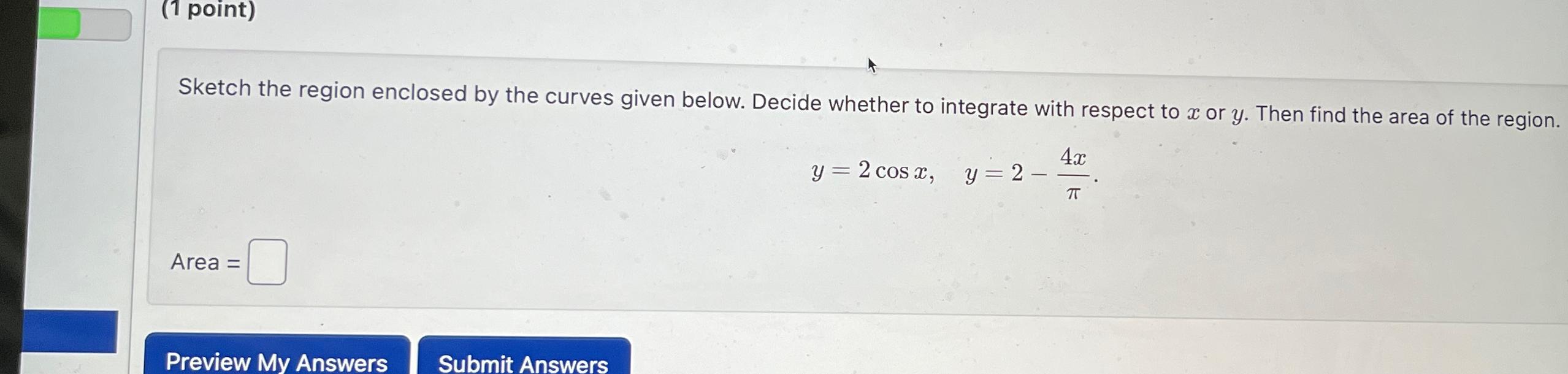 Solved (1 ﻿point)Sketch the region enclosed by the curves | Chegg.com