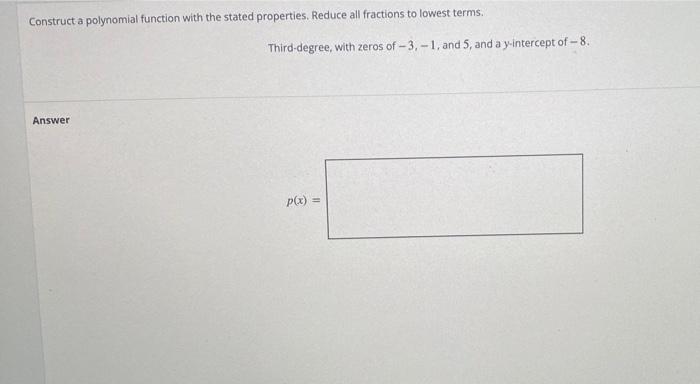 Solved Construct a polynomial function with the stated | Chegg.com