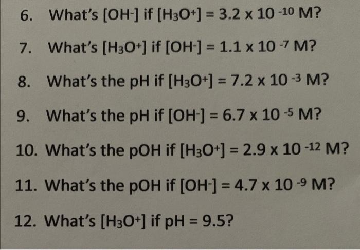 Solved 6. What's [OH−]if [H3O+]=3.2×10−10M ? 7. What's | Chegg.com