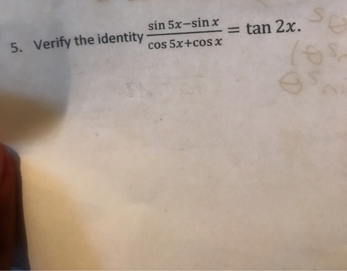 Solved = sin 5x-sin x = tan 2x. 5. Verify the identity - cos | Chegg.com