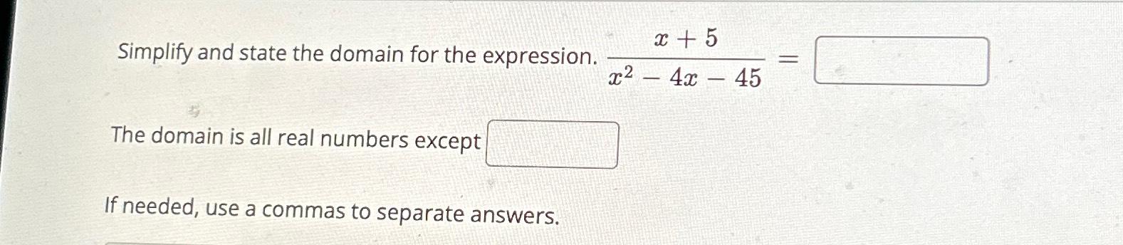 Solved Simplify and state the domain for the expression. | Chegg.com
