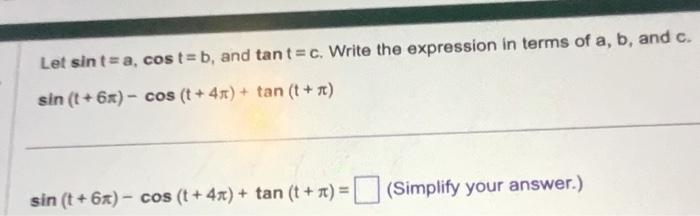 Solved Let sint=a,cost=b, and tant=c. Write the expression | Chegg.com