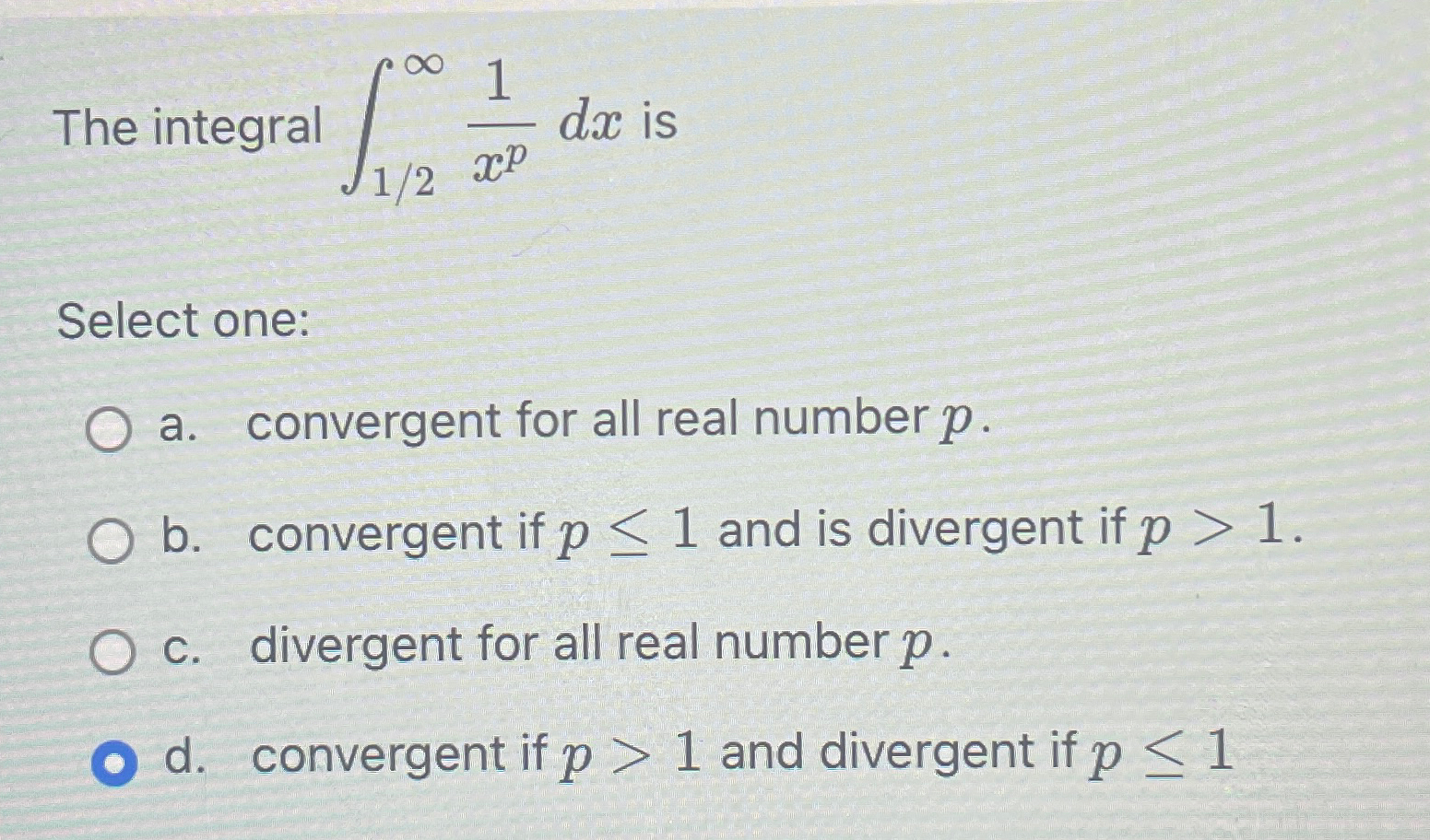 Solved The integral ∫12∞1xpdx ﻿isSelect one:a. ﻿convergent | Chegg.com