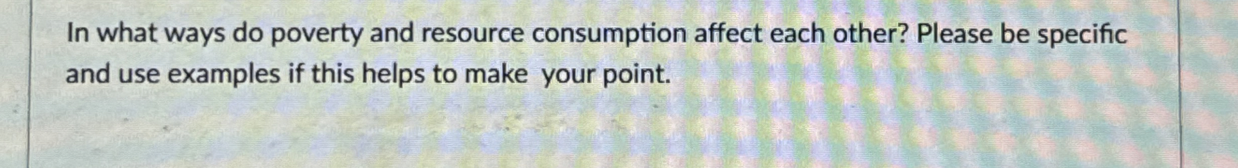 Solved In what ways do poverty and resource consumption | Chegg.com