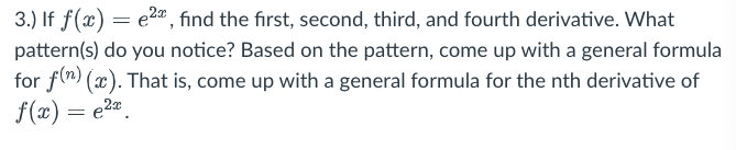 Solved 3.) ﻿If f(x)=e2x, ﻿find the first, second, third, and | Chegg.com