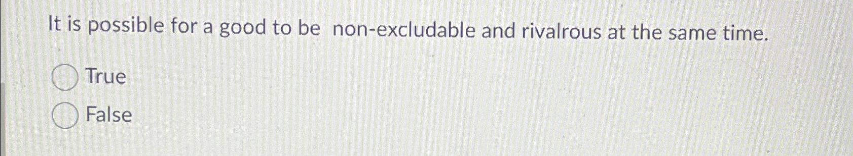 Solved It is possible for a good to be non-excludable and | Chegg.com