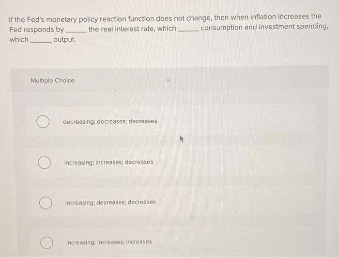 Solved If the Fed's monetary policy reaction function does | Chegg.com