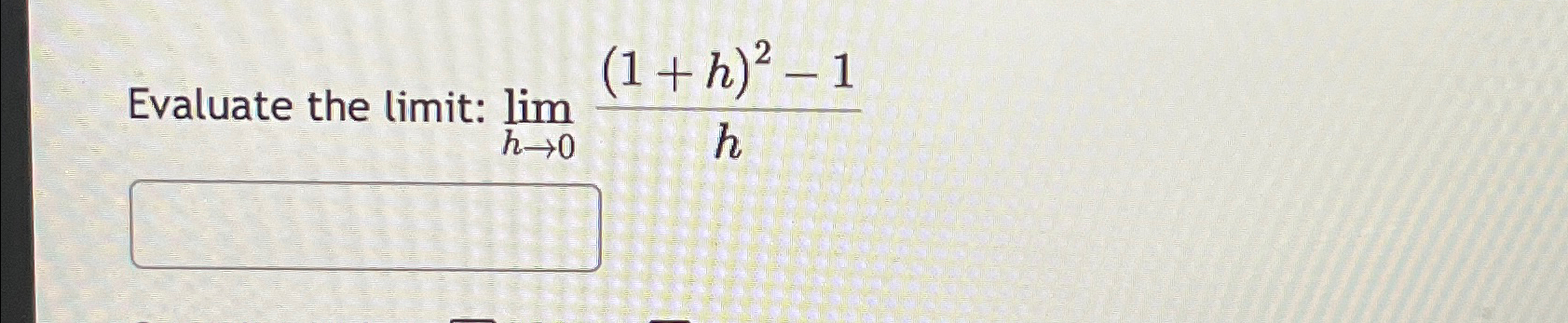Solved Evaluate the limit: limh→0(1+h)2-1h | Chegg.com