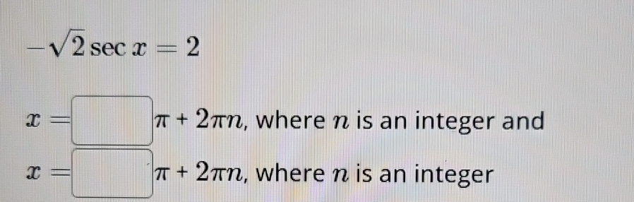 Solved -22secx=2x=π+2πn, ﻿where n ﻿is an integer | Chegg.com