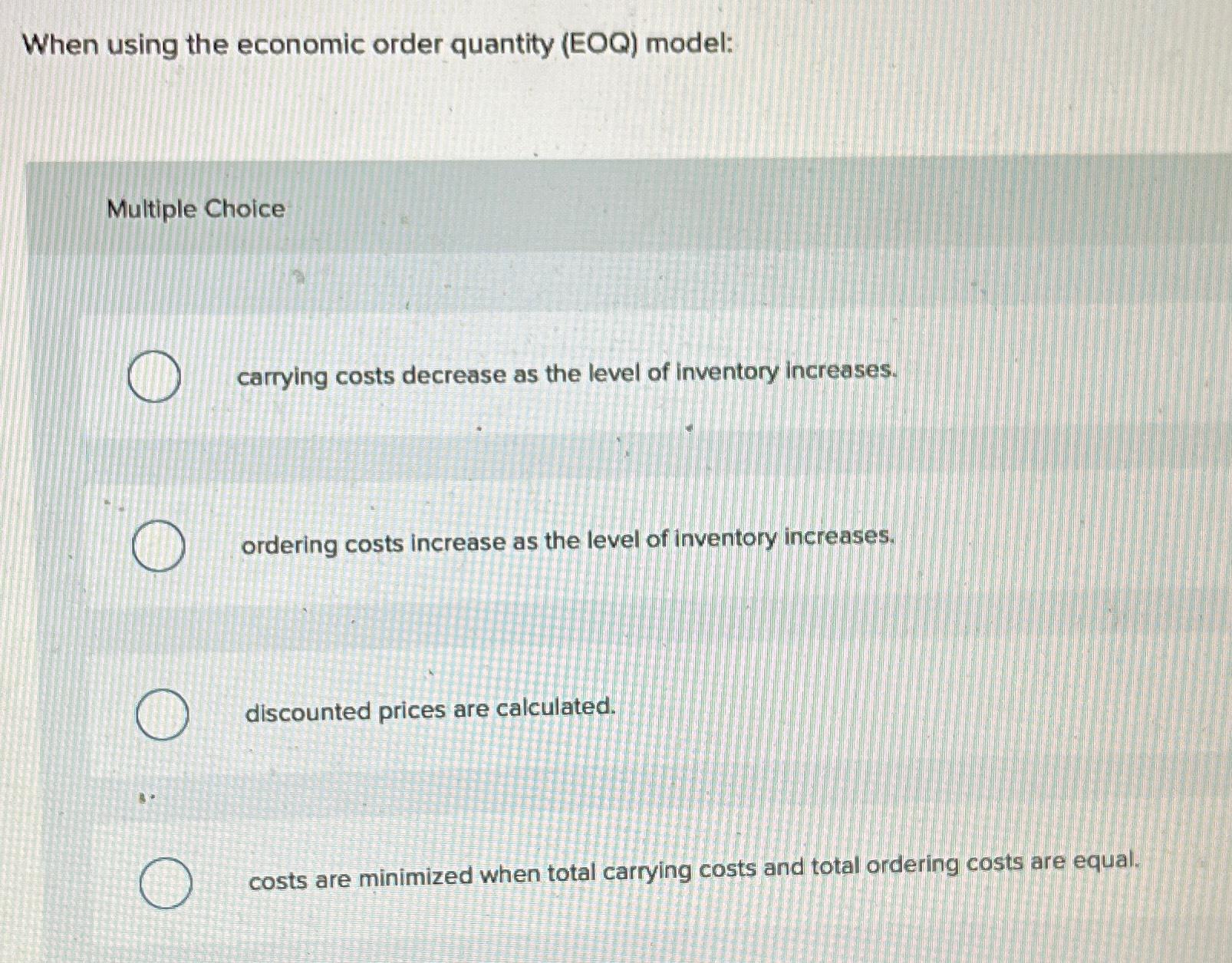 Solved When using the economic order quantity (EOQ) | Chegg.com