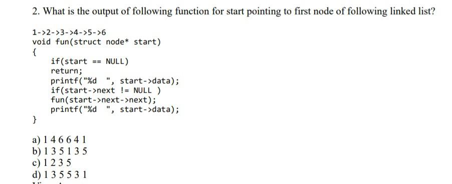 Solved 2. What is the output of following function for start | Chegg.com