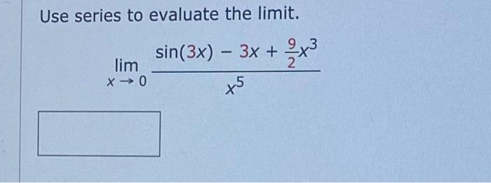 Solved Use series to evaluate the limit. | Chegg.com