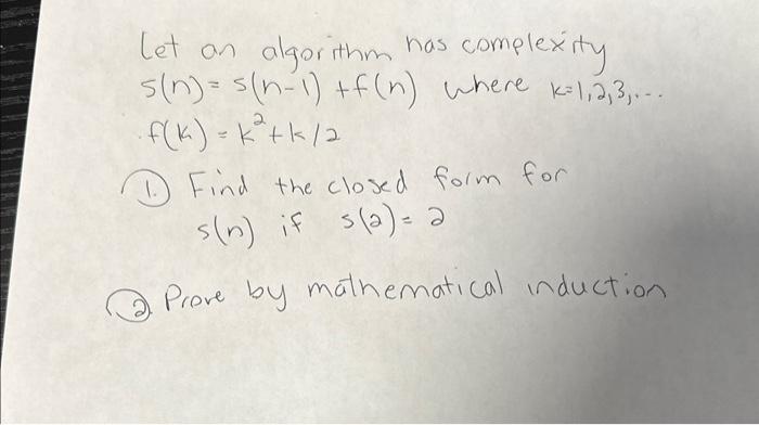 Solved Let an algorithm has complexity s(n)=s(n−1)+f(n) | Chegg.com