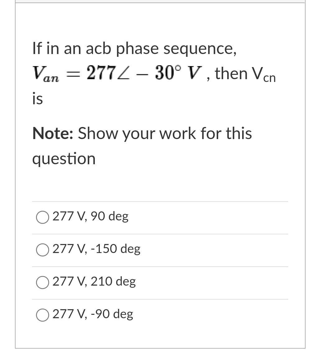 Solved If in an acb phase sequence, Van = 277% - 30° V , | Chegg.com