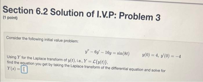 Solved Section 6.2 Solution of I.V.P: Problem 3 (1 point) | Chegg.com