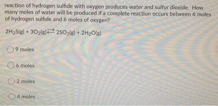 Solved reaction of hydrogen sulfide with oxygen produces | Chegg.com