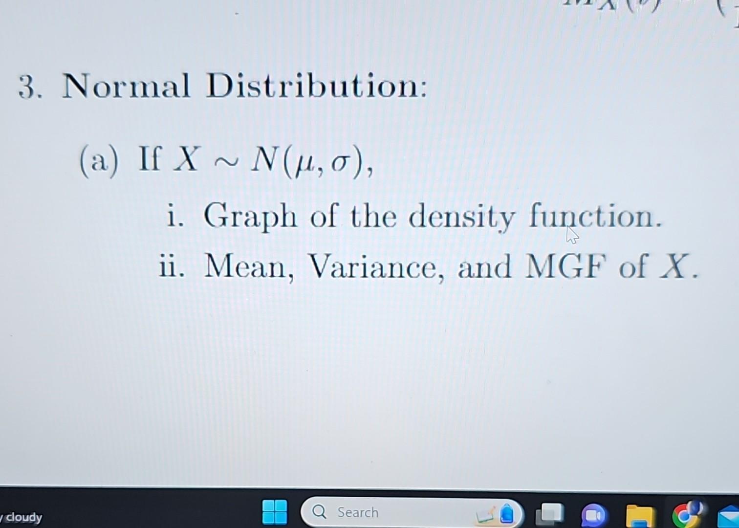 Solved Normal Distribution: (a) If X∼N(μ,σ), i. Graph of the | Chegg.com