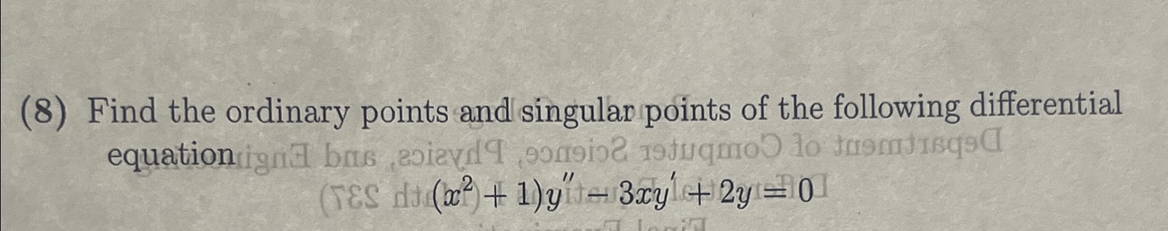Solved (8) ﻿Find the ordinary points and singulan points of | Chegg.com