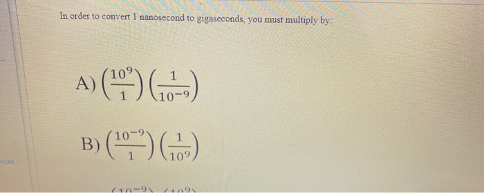 Solved In order to convert 1 nanosecond to gigaseconds, you | Chegg.com