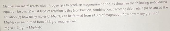 Solved Magnesium metal reacts with nitrogen gas to produce | Chegg.com