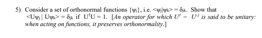 Solved 5) Consider a set of orthonormal functions {ψj}, i.e. | Chegg.com