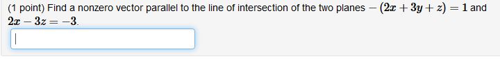Solved (1 ﻿point) ﻿Find a nonzero vector parallel to the | Chegg.com
