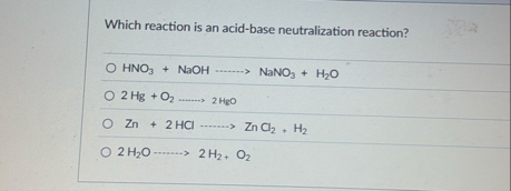 Solved Which reaction is an acid-base neutralization | Chegg.com