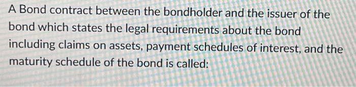 Solved A Bond contract between the bondholder and the issuer | Chegg.com