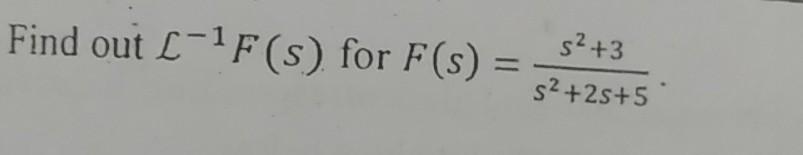 Solved Find out L-1F(s) ﻿for F(s)=s2+3s2+2s+5. | Chegg.com