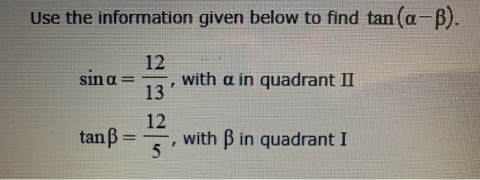 Solved Use the information given below to find tan(a-B). 12 | Chegg.com