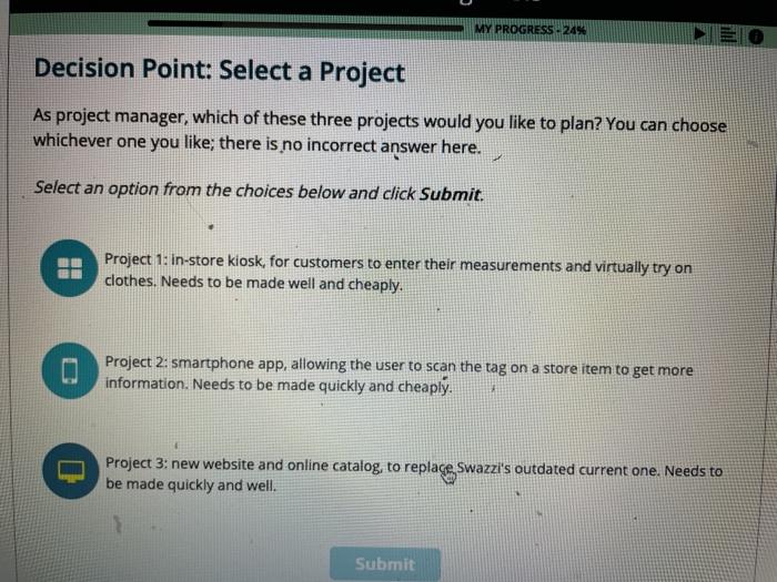 Solved MY PROGRESS 24% TE Decision Point: Select a Project | Chegg.com Solved MY PROGRESS 24% TE Decision Point: Select a Project | Chegg.com