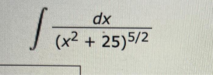 Solved ∫(x2+25)5/2dx | Chegg.com