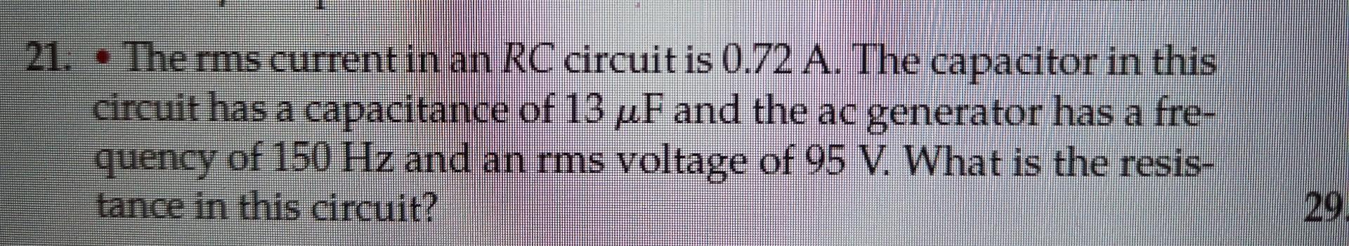 Solved 21. - The rms current in an RC circuit is 0.72 A. The | Chegg.com