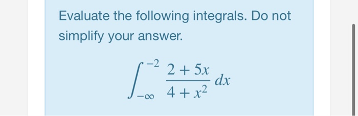 Solved Evaluate the following integrals. Do not simplify | Chegg.com