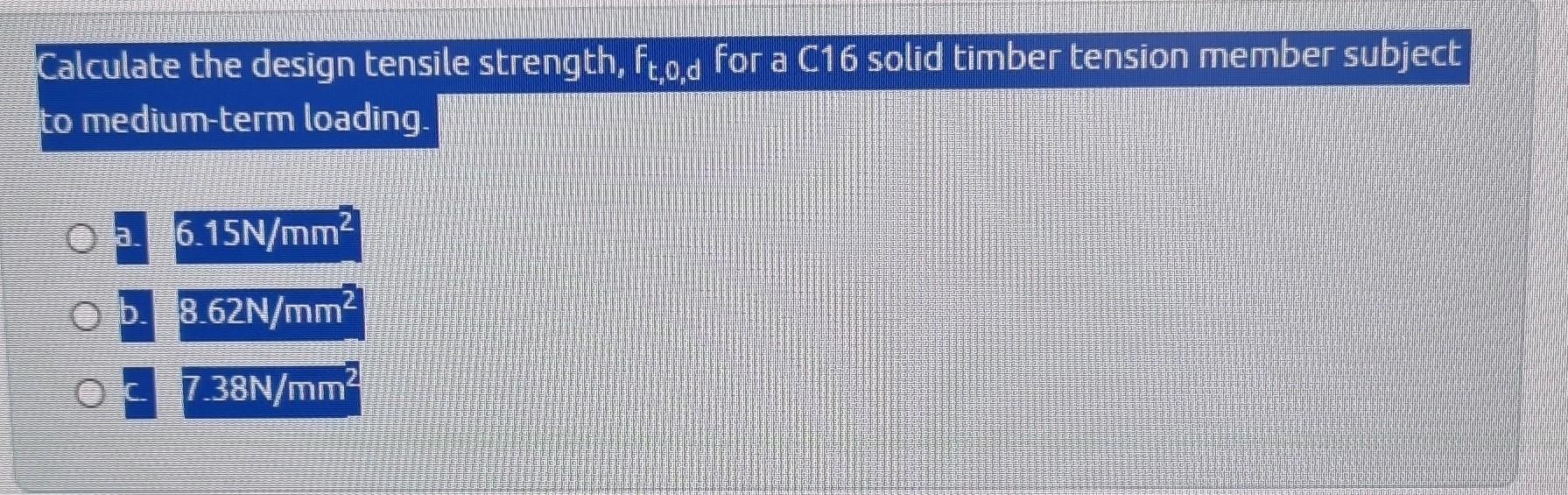 Solved Calculate the design tensile strength, Ft,0, d for a | Chegg.com