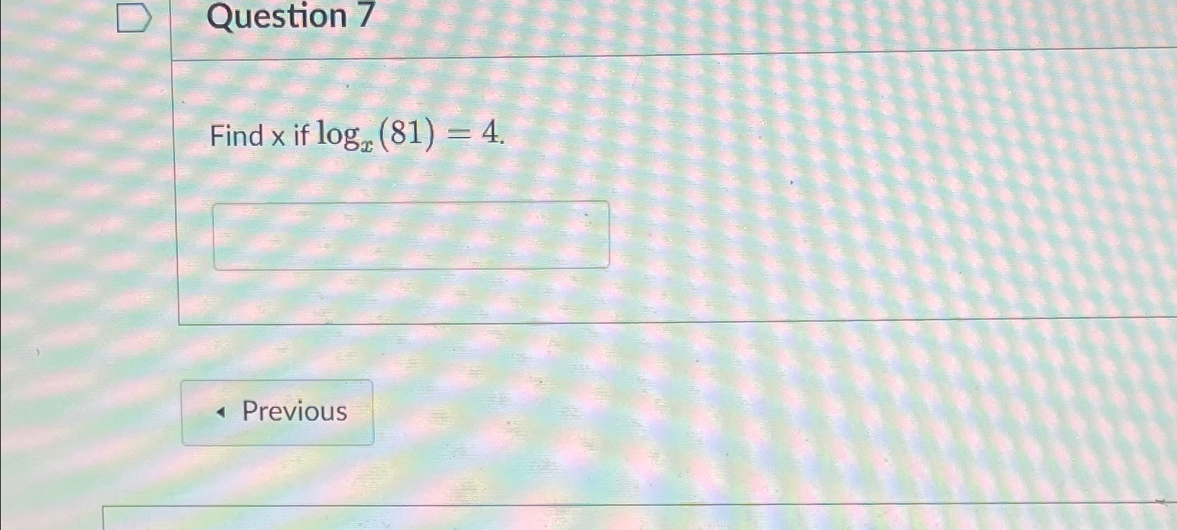 Solved Question 7Find x ﻿if logx(81)=4 | Chegg.com