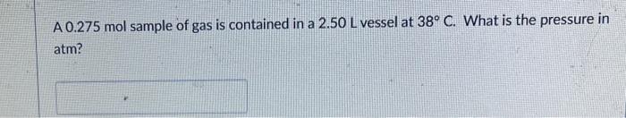 Solved A 0.275 mol sample of gas is contained in a 2.50 L | Chegg.com