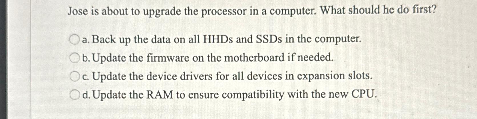 Solved Jose is about to upgrade the processor in a computer. | Chegg.com