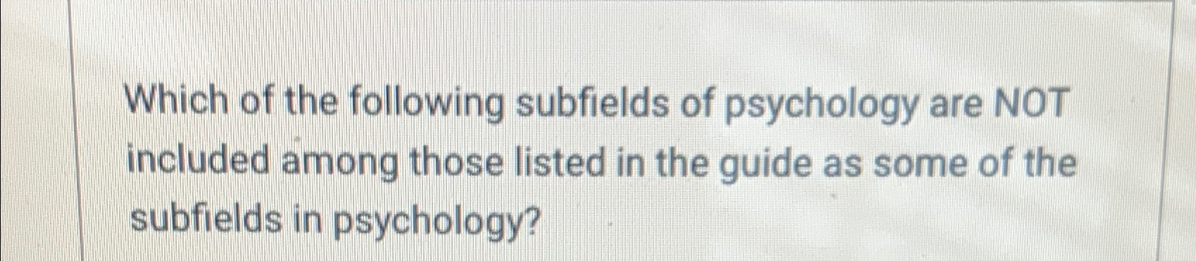 Solved Which of the following subfields of psychology are | Chegg.com