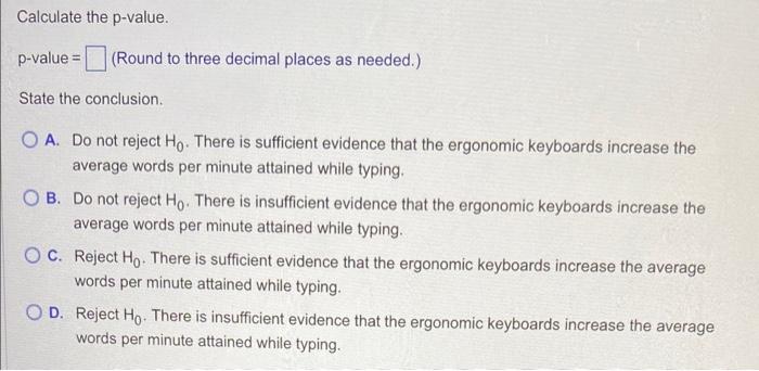 Solved Ergonomic keyboards may increase typing speed. Ten | Chegg.com