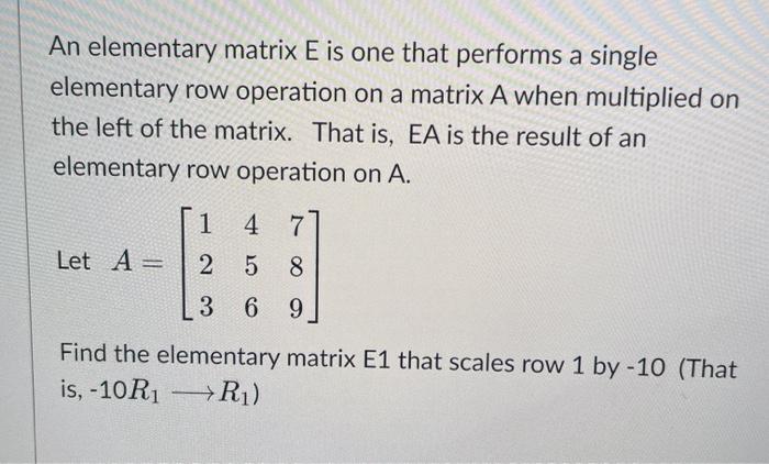 Solved An elementary matrix E is one that performs a single | Chegg.com