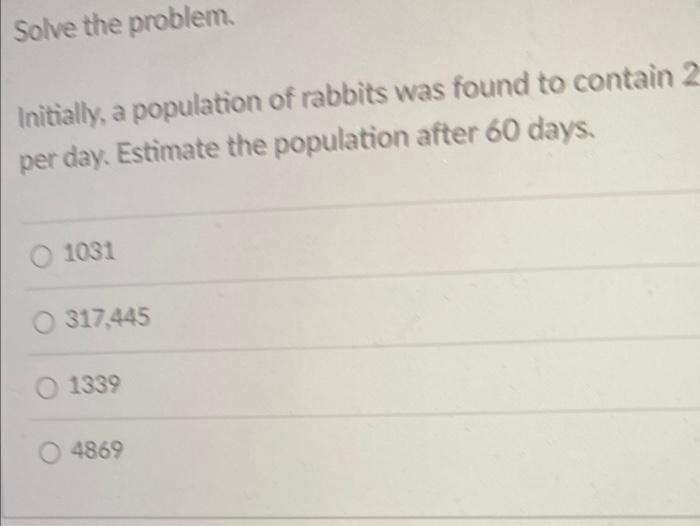 Solved Solve the problem. Initially, a population of rabbits | Chegg.com